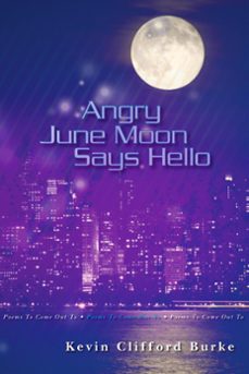 ANGRY JUNE MOON SAYS HELLO: POEMS TO COME OUT TO | Casa del Libro