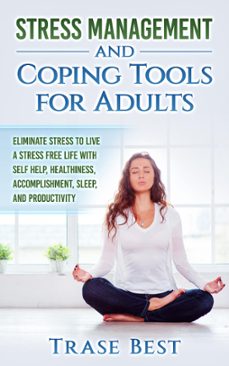 Ebook STRESS MANAGEMENT AND COPING TOOLS FOR ADULTS: ELIMINATE STRESS ...