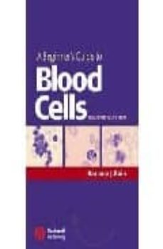 A BEGINNER S GUIDE TO BLOOD CELLS (2ND ED.) | | Casa del Libro