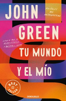 TU MUNDO Y EL MIO | John Green | Casa del Libro