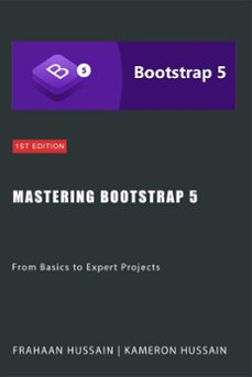 MASTERING BOOTSTRAP 5: FROM BASICS TO EXPERT PROJECTS | Casa del Libro