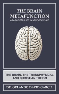 THE BRAIN METAFUNCTION: A PARADIGM SHIFT IN NEUROSCIENCE | Casa del Libro