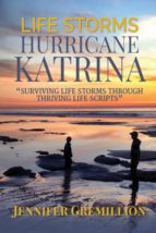 LIFE STORMS HURRICANE KATRINA... SURVIVING LIFE STORMS THROUGH THRIVING LIFE SCRIPTS | | Casa ...