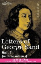 LETTERS OF GEORGE SAND, VOL. I (IN THREE VOLUMES) | | Casa del Libro