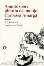 APUNTS SOBRE PINTURA DEL MONJO CARBASSA AMARGA | | Casa del Libro