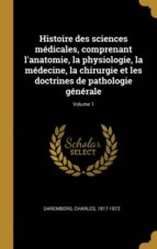 HISTOIRE DES SCIENCES M DICALES, COMPRENANT LANATOMIE, LA PHYSIOLOGIE, LA M DECINE, LA CHIRURGIE ...