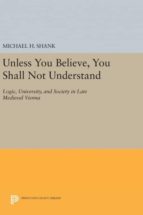 UNLESS YOU BELIEVE, YOU SHALL NOT UNDERSTAND | | Casa del Libro