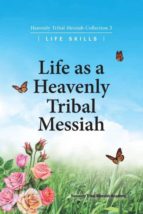 LIFE AS A HEAVENLY TRIBAL MESSIAH | | HSA-UWC | Casa del Libro