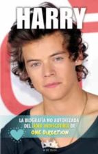 HARRY: BIOGRAFÍA NO AUTORIZADA DEL LÍDER INDISCUTIBLE DE ONE DIRE TION ...