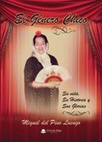 EL GÉNERO CHICO. SU VIDA, SU HISTORIA Y SUS GLORIAS | | CIRCULO ROJO ...