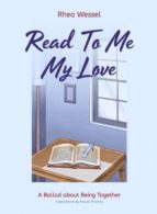 READ TO ME MY LOVE | | Rhea Wessel | Casa del Libro