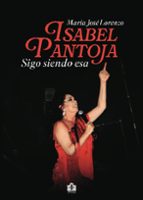 ISABEL PANTOJA, SIGO SIENDO ESA | MARIA JOSE LORENZO | Casa del Libro