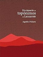 DICCIONARIO DE TOPONIMOS DE LANZAROTE con ISBN 9788494043550 | Casa del ...