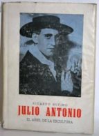 JULIO ANTONIO. EL ARIEL DE LA ESCULTURA | | Edición del Autor | Casa ...