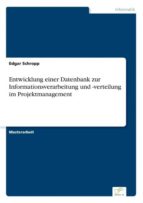 ENTWICKLUNG EINER DATENBANK ZUR INFORMATIONSVERARBEITUNG UND VERTEILUNG IM PROJEKTMANAGEMENT ...