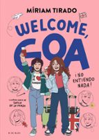 ME LLAMO GOA 8 - WELCOME, GOA | Míriam Tirado | Casa del Libro