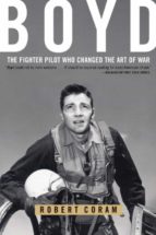 BOYD: THE FIGHTER PILOT WHO CHANGED THE ART OF WAR | | Casa del Libro