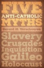 FIVE ANTI-CATHOLIC MYTHS | | Casa del Libro