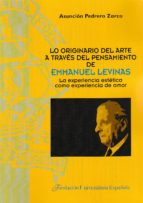 ORIGINARIO DEL ARTE A TRAVÉS DEL PENSAMIENTO DE EMMANUEL LEVINAS, LO ...