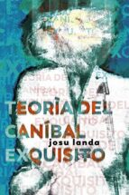 TEORIA DEL CANIBAL EXQUISITO | JOSU LANDA | Casa del Libro