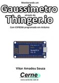 MONITORANDO UM GAUSSÍMETRO ATRAVÉS DO THINGER.IO COM ESP8266 (NODEMCU) PROGRAMADO EM ARDUINO ...