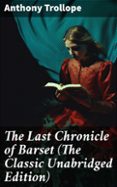 THE LAST CHRONICLE OF BARSET (THE CLASSIC UNABRIDGED EDITION) | Casa ...