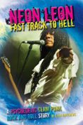 NEON LEON FAST TRACK TO HELL: A PSYCHEDELIC GLAM PUNK ROCK AND ROLL ...
