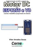 IMPLEMENTANDO VIA WIFI O CONTROLE DE MOTOR DC COM ESP8266 E VB USANDO O NODEMCU PROGRAMADO NO ...