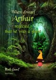 WHEN DWARF ARTHUR REALIZED, THAT HE WAS A GIANT | Casa del Libro