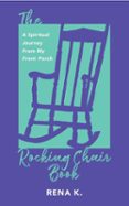 THE ROCKING CHAIR BOOK, A SPIRITUAL JOURNEY FROM MY FRONT PORCH | Casa ...