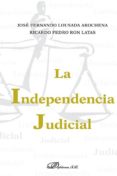 LA INDEPENDENCIA JUDICIAL | José Fernando Lousada Arochena | Casa del ...
