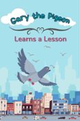 GARY THE PIGEON: LEARNS A LESSON | Casa del Libro