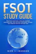 FSOT STUDY GUIDE PRACTICE QUESTIONS, DETAILED ANSWER EXPLANATIONS, AND ...