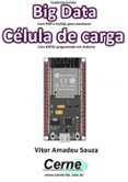IMPLEMENTANDO BIG DATA COM PHP E MYSQL PARA MONITORAR CÉLULA DE CARGA COM ESP32 PROGRAMADO EM ...