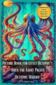 PICTURE BOOK FOR LITTLE OCTOPUS’S - OREN THE GIANT PACIFIC OCTOPUS ...