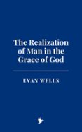THE REALIZATION OF MAN IN THE GRACE OF GOD | Casa del Libro