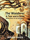 The Wanderer - A Tear and A Smile: Reflections of an Immigrant | Casa ...