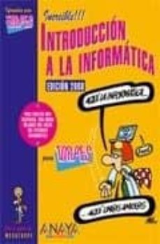 INTRODUCCION A LA INFORMATICA (ED. 2008) (INFORMATICA PARA TORPES ...