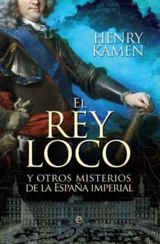 EL REY LOCO | HENRY KAMEN | Casa del Libro