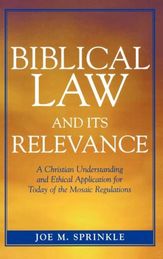 BIBLICAL LAW AND ITS RELEVANCE | JOE M. SPRINKLE | Casa del Libro
