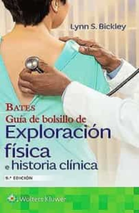 BATES. GUIA DE BOLSILLO DE EXPLORACION FISICA E HISTORIA CLINICA (9ª ED ... BATES. GUIA DE BOLSILLO DE EXPLORACION FISICA E HISTORIA CLINICA (9ª ED ...
