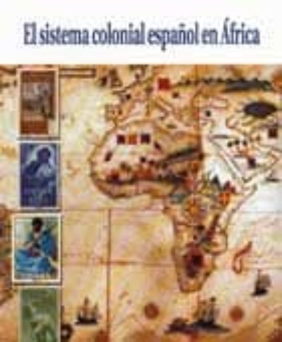 EL SISTEMA COLONIAL ESPAÑOL EN AFRICA | J.F. SALFRANCA | Casa del Libro