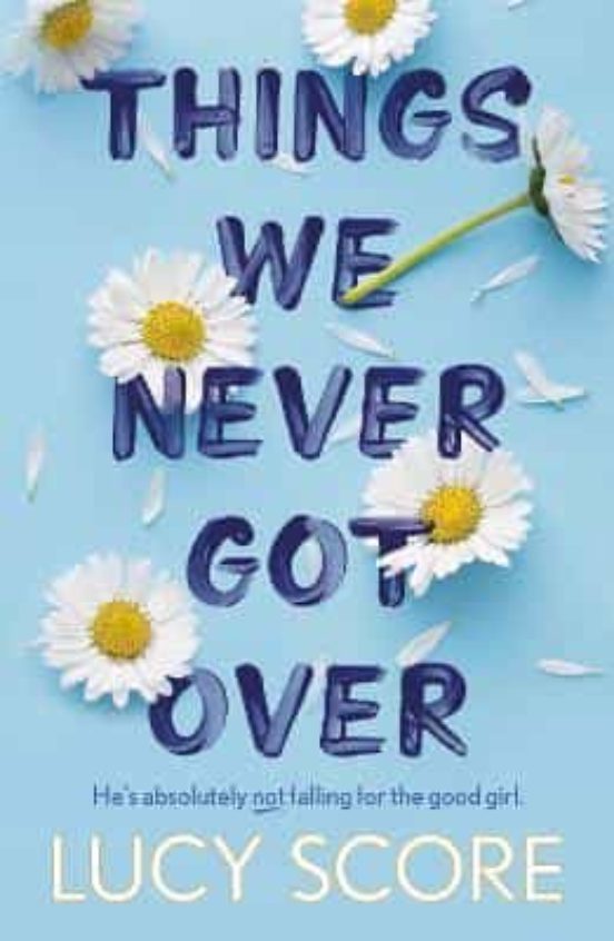 THINGS WE NEVER GOT OVER | LUCY SCORE | Casa del Libro