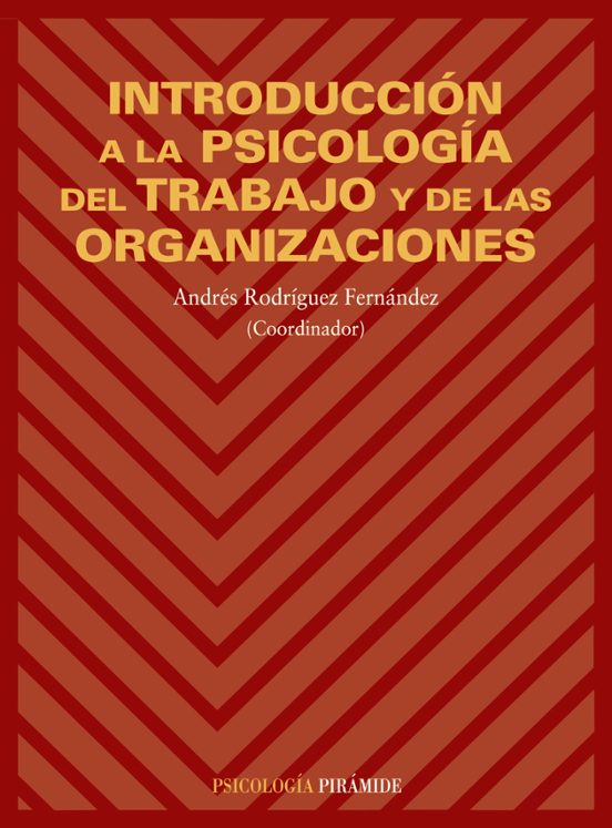 INTRODUCCION A LA PSICOLOGIA DEL TRABAJO Y DE LAS ORGANIZACIONES | ANDRES RODRIGUEZ FERNANDEZ ...