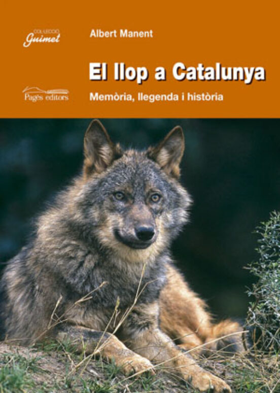 EL LLOP A CATALUNYA: MEMORIA, LLEGENDA I HISTORIA | ALBERT MANENT ...
