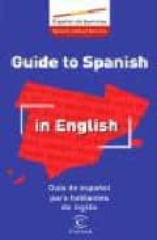 GUIA DE ESPAÑOL PARA HABLANTES DE INGLES = GUIDE TO SPANISH IN EN GLISH ...