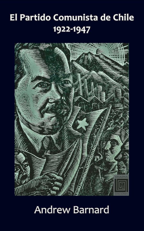 EL PARTIDO COMUNISTA DE CHILE, 1922-1947 | ANDREW BARNARD | Casa del Libro