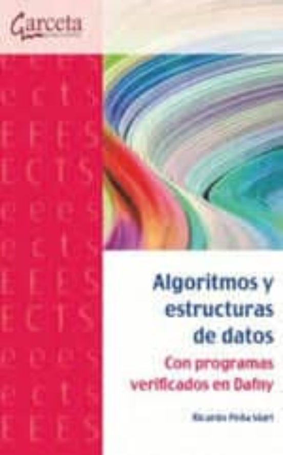 ALGORITMOS Y ESTRUCTURAS DE DATOS: CON PROGRAMAS VERIFICADOS EN DAFNI | RICARDO PEÑA MARI | Casa ...