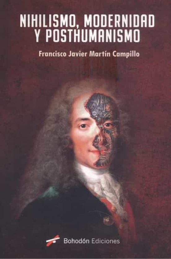 NIHILISMO, MODERNIDAD Y POSTHUMANISMO | FRANCISCO JAVIER MARTIN ...