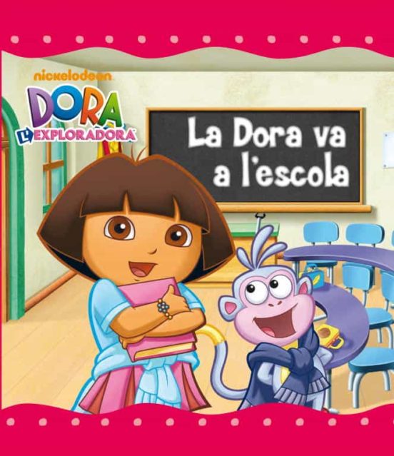 LA DORA VA A L ESCOLA (DORA L EXPLORADORA) | VV.AA. | Casa del Libro